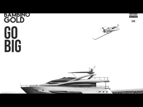 Bambino Gold - Go Big - YouTube