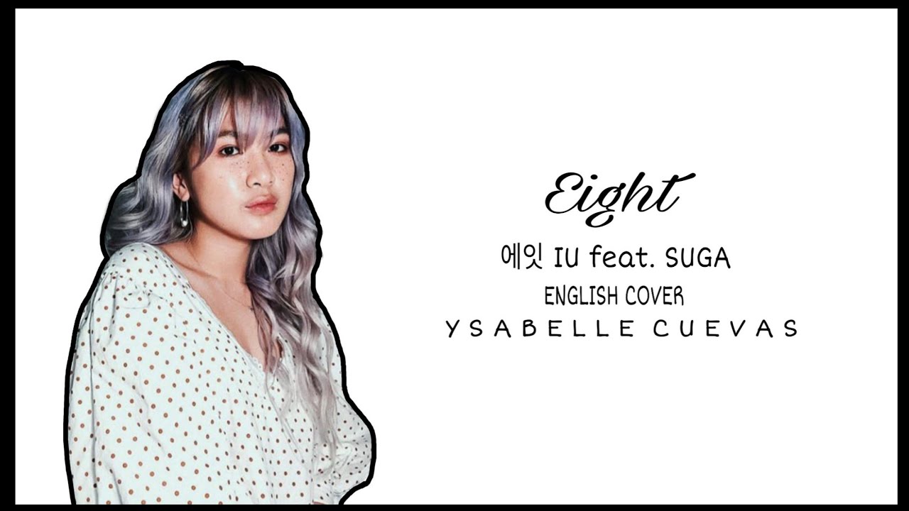 에잇 Eight ( IU feat. SUGA ) English Cover - Ysabelle Cuevas [ LYRICS ...