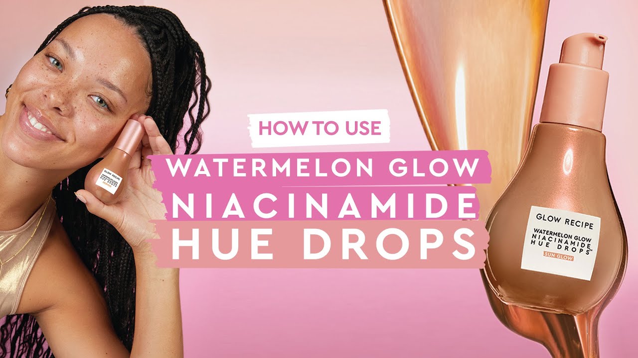 How to Use the Watermelon Glow Niacinamide Hue Drops | Glow Recipe ...