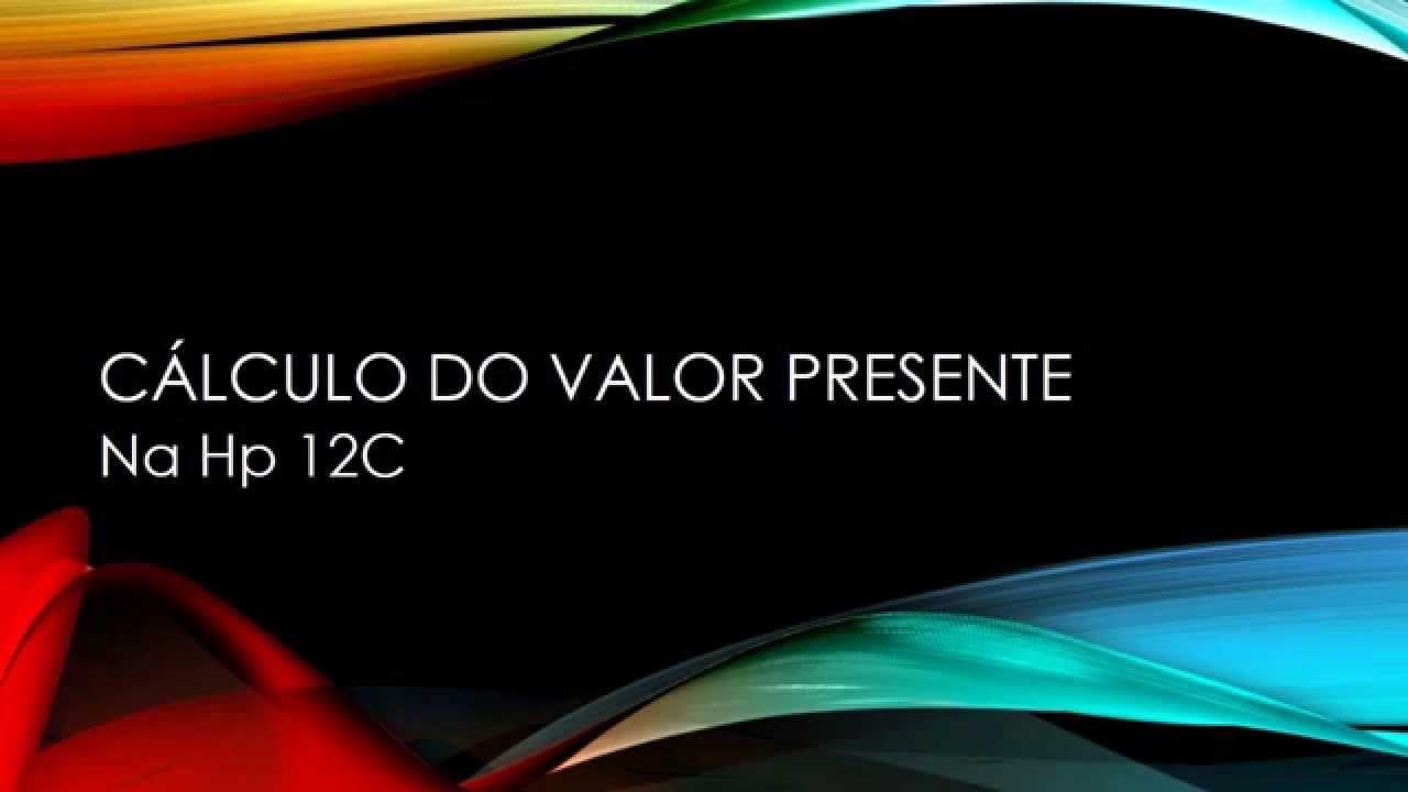 Valor Presente Na Hp 12C YouTube valor-presente-na-hp-12c-youtube