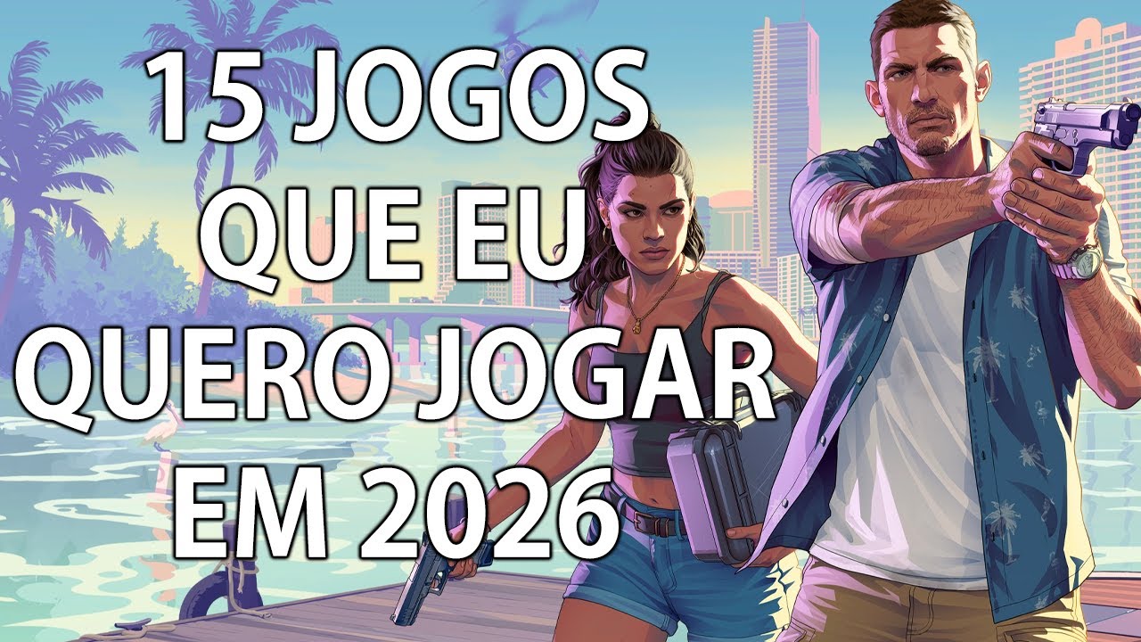 15 JOGOS QUE EU QUERO JOGAR EM 2026!!!!! - YouTube