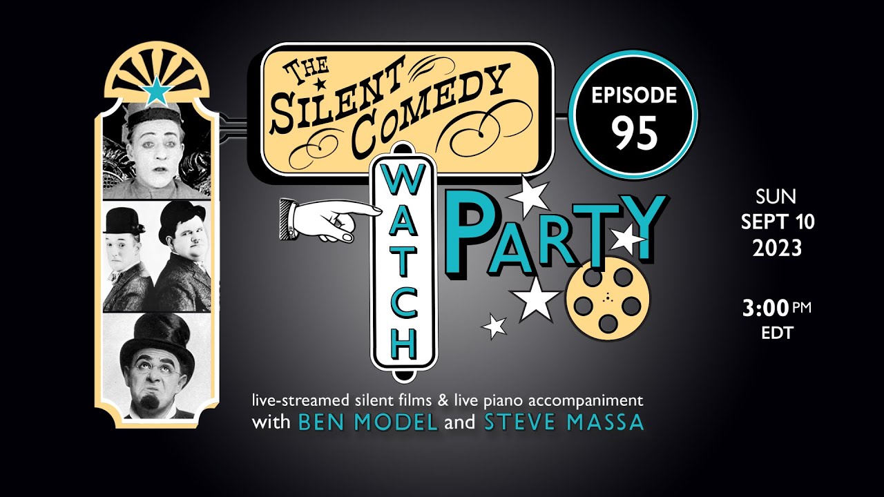 The Silent Comedy Watch Party ep. 95 - 9/10/23 - Bobby Ray, Ford ...