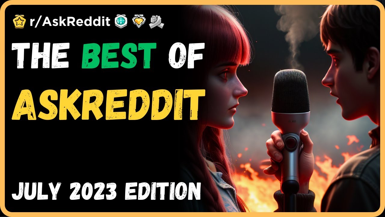The Best of r/AskReddit July 2023! - YouTube