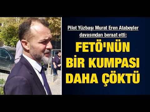FETÖ'nün bir kumpası daha çöktü: Pilot Yüzbaşı Murat Eren Atabeyler davasından beraat etti
