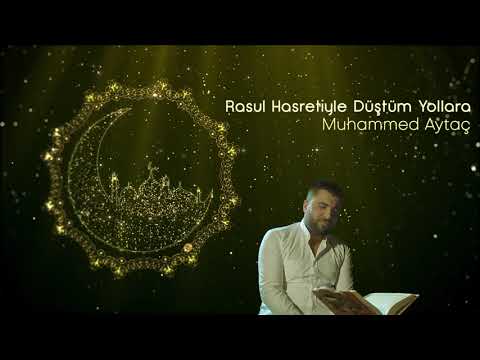 Muhammed Aytaç  - Rasul hasretiyle düştüm yollara