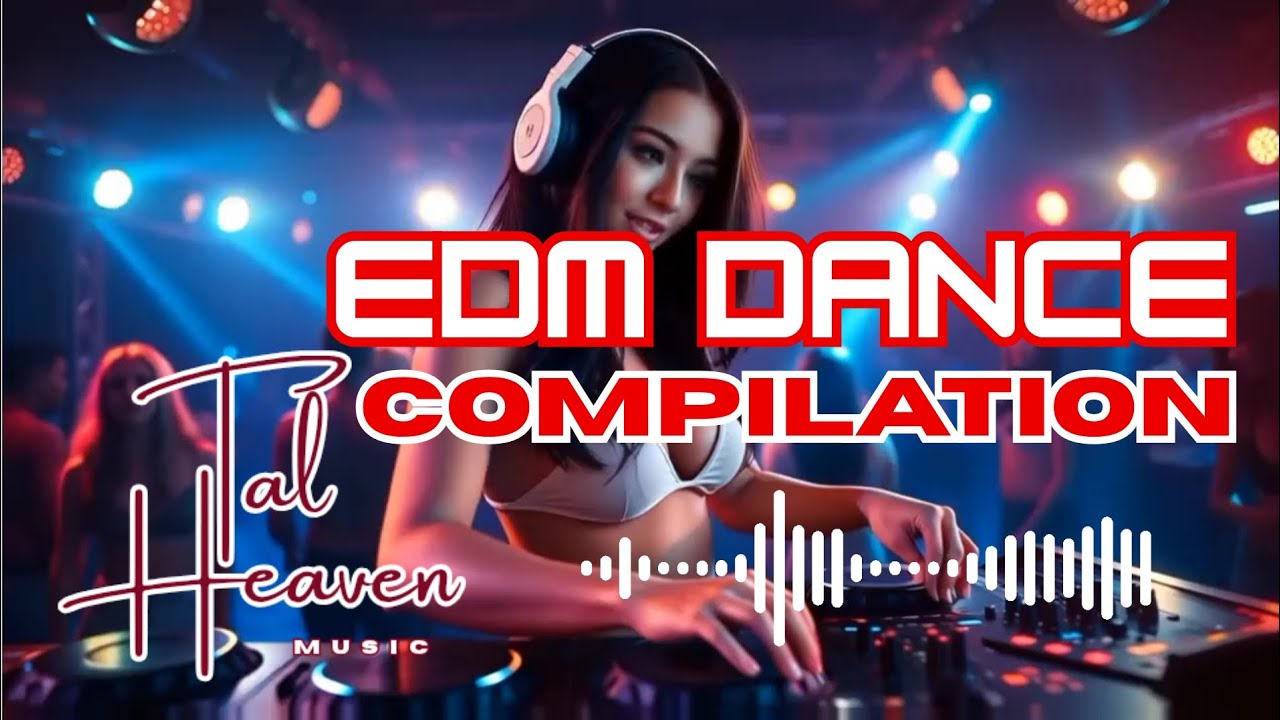🔥 EDM Dance Pop Compilation | Upbeat, Rhythmic, Pulsating Basslines ...