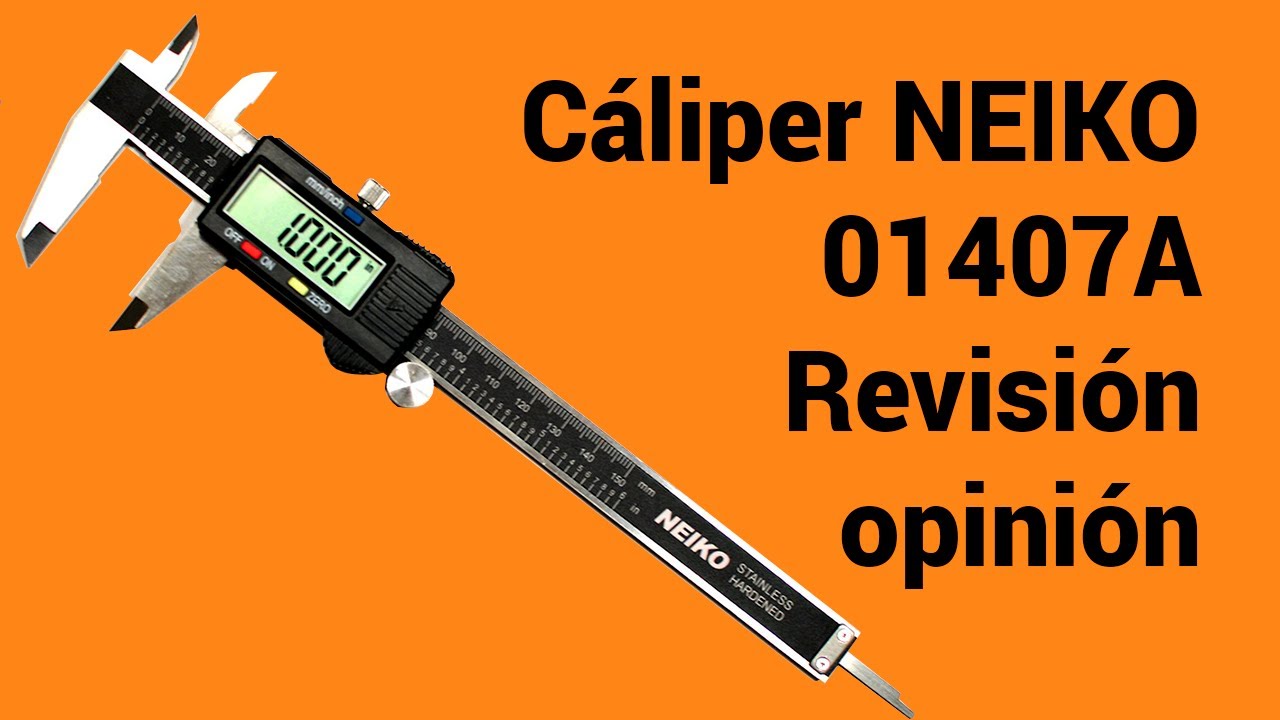 Caliper Neiko 01407A Revisión Opinión -Pie de rey- -Bernier- - YouTube
