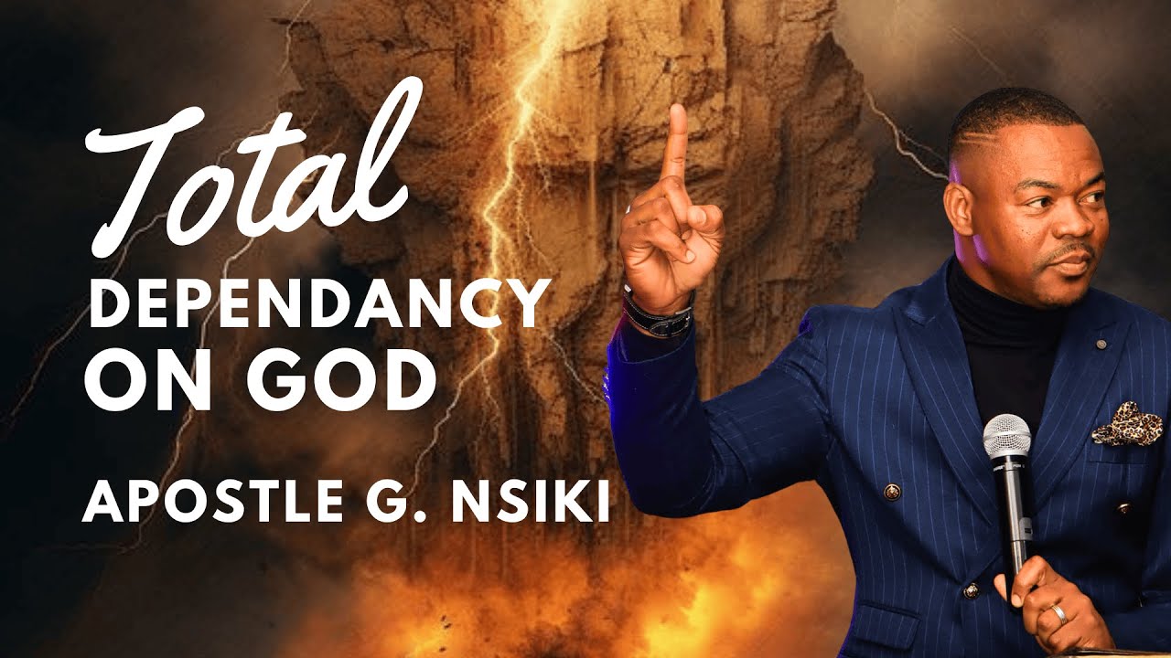 Total Dependancy On God Apostle G Nsiki - YouTube