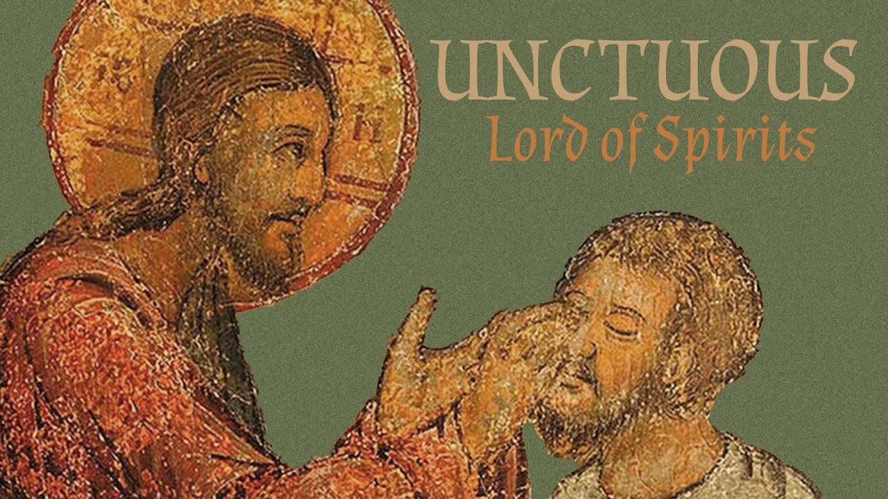 Lord of Spirits - Unctuous [Ep. 61] - YouTube