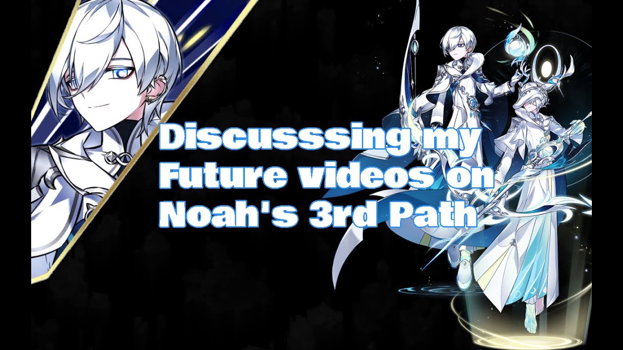 Elsword [NA] Discussing My Future Videos on Noah (3rd Path) - YouTube