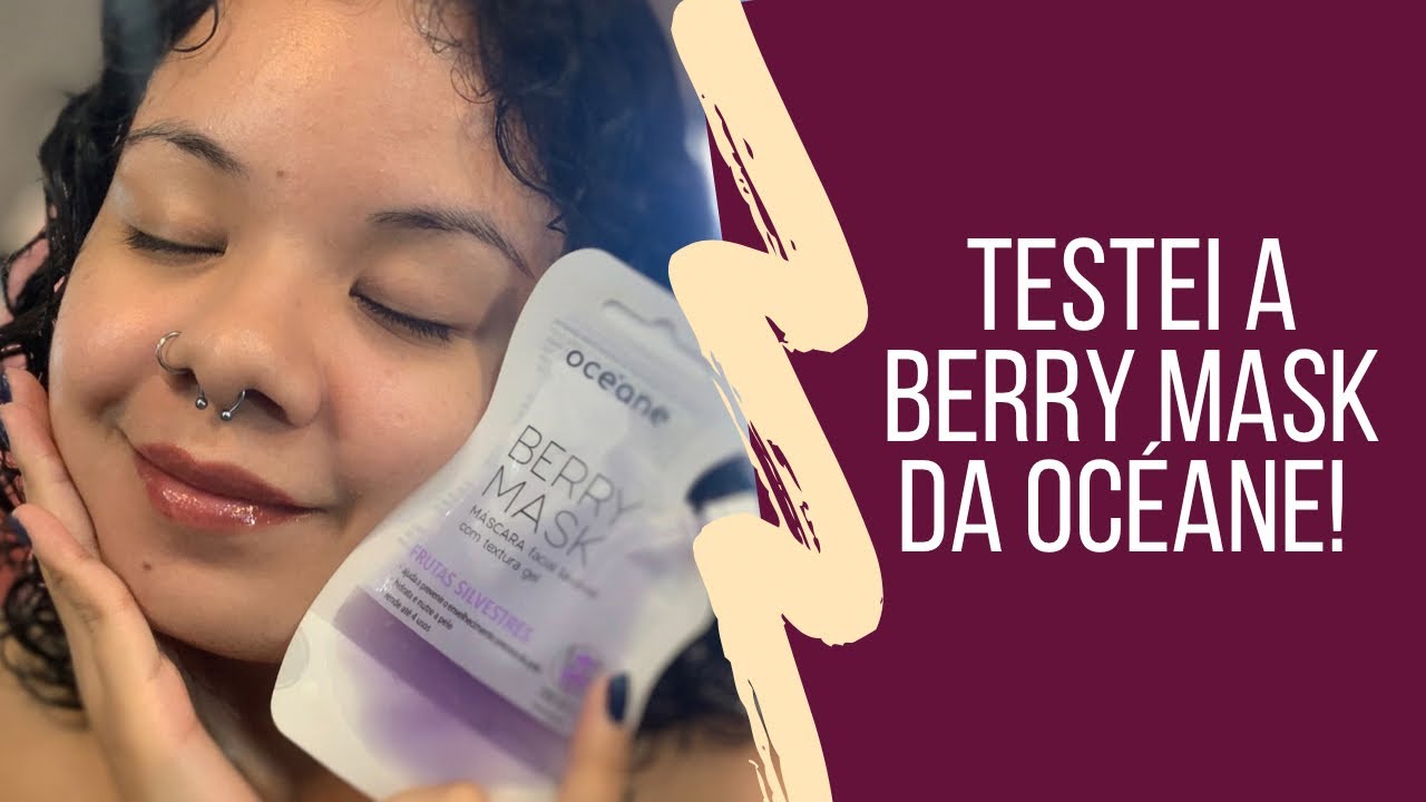 TESTEI A BERRY MASK DA OCÉANE! 🍇 - YouTube
