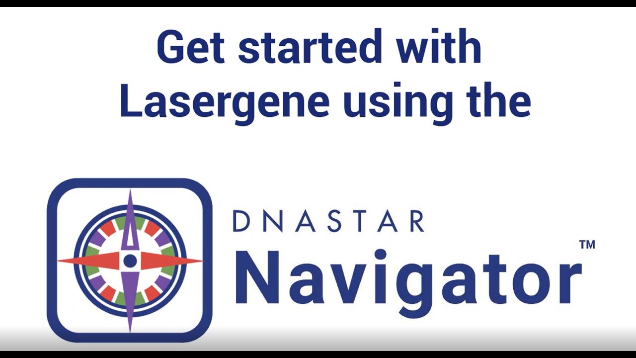 DNASTAR - Getting started with Lasergene using the DNASTAR Navigator ...