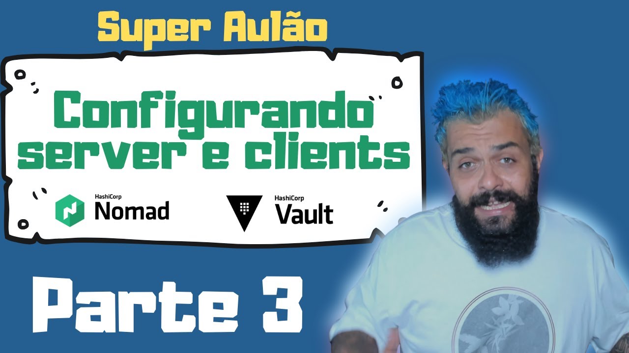 03 - CONFIGURANDO O HASHICORP NOMAD SERVER E O NOMAD CLIENT - YouTube