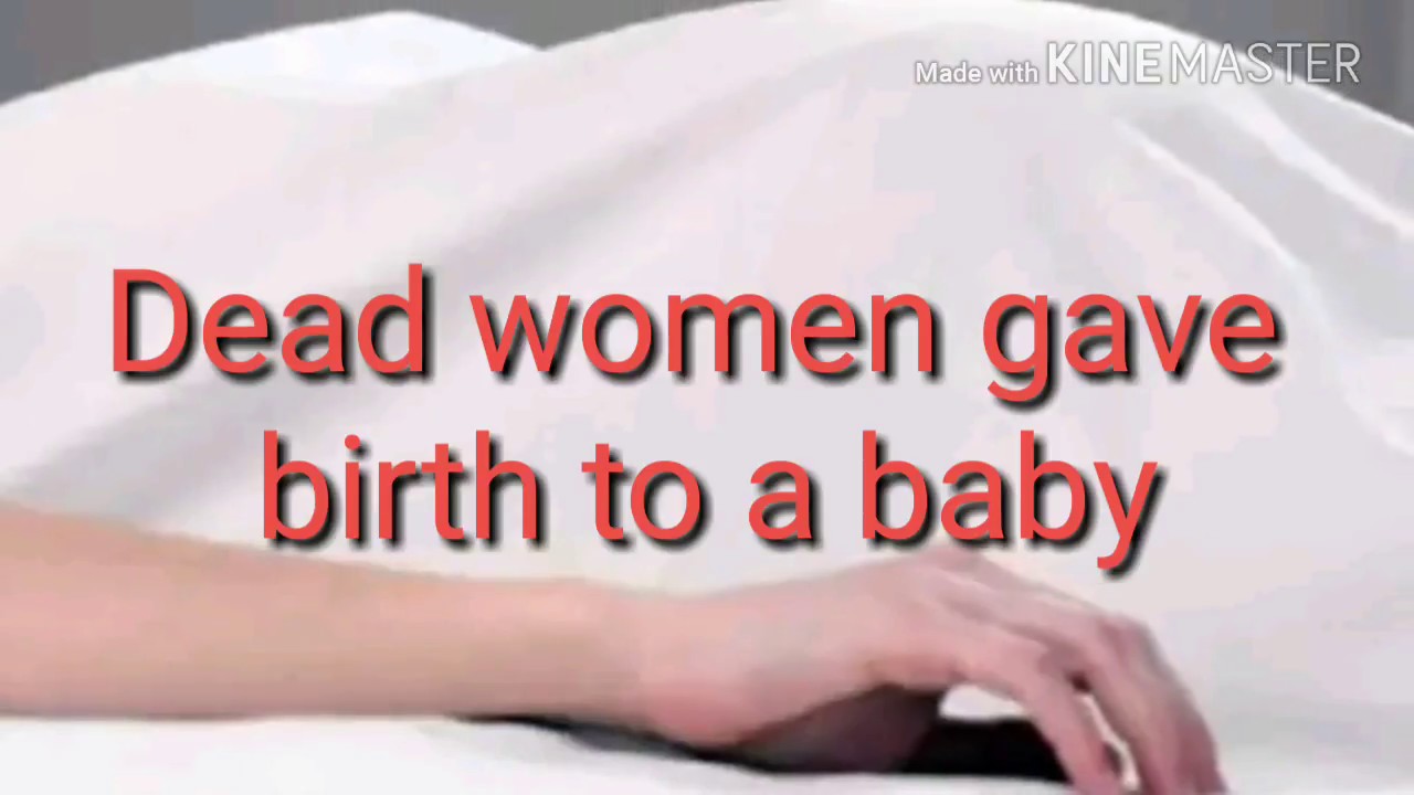 Dead women give birth to a baby - YouTube