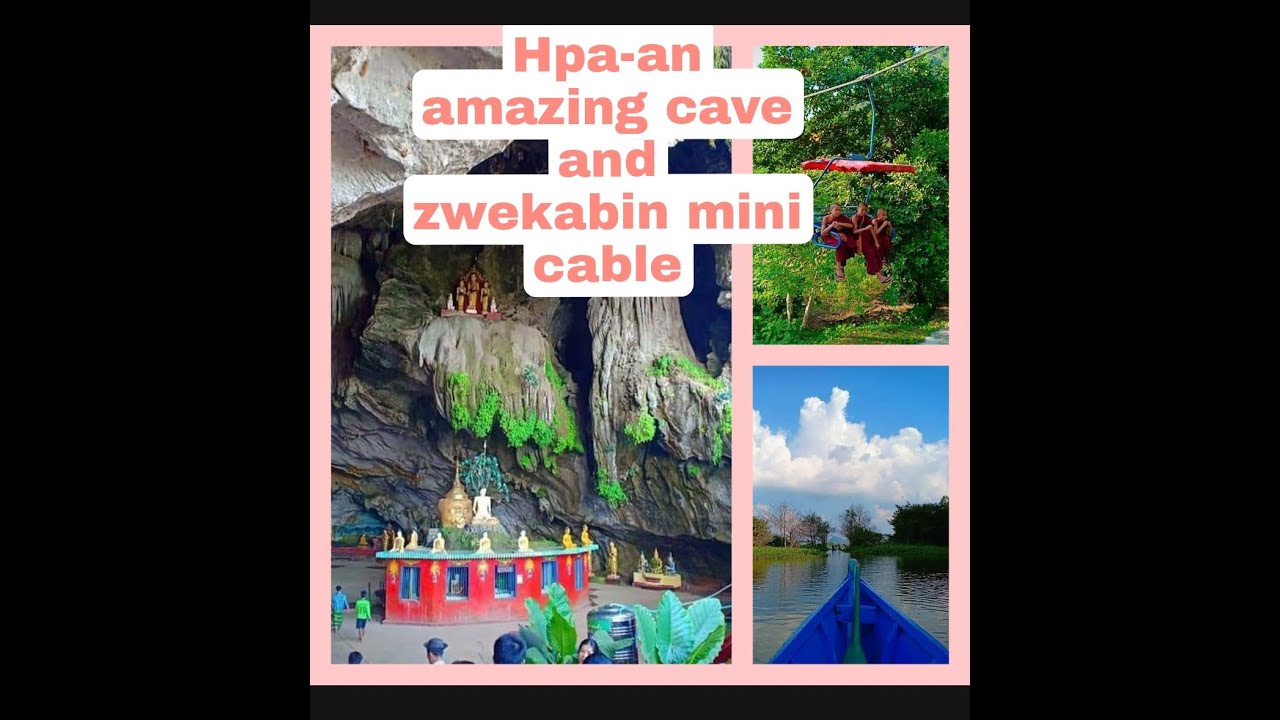 Sadang Cave & Zwekabin Cable (@Hpa-an)(ဆန္ဒန်ဂူနဲ့ ဇွဲကပင်တောင်ကကေပယ ...