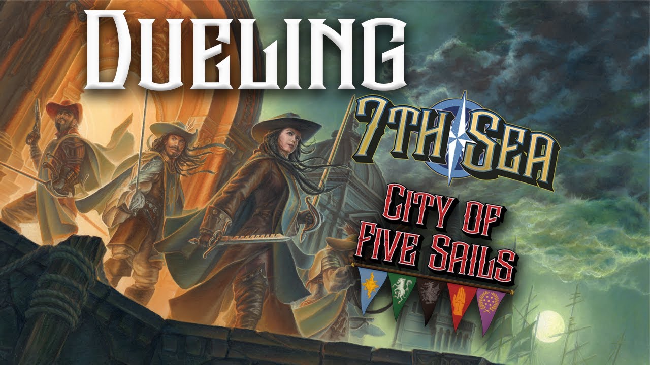 7th Sea: City of Five Sails - Dueling Overview - YouTube