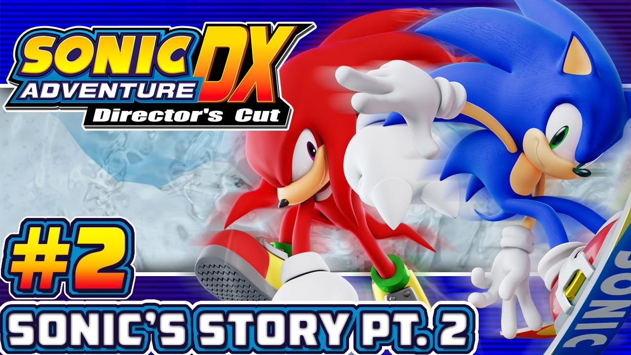 Sonic Adventure DX: Director's Cut - Part 2: Sonic The Hedgehog (Pt.2 ...