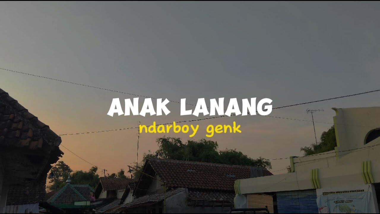 Lirik Lagu Anak Lanang - Ndarboy Genk - - YouTube