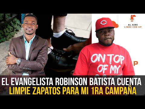 EL EVANGELISTA ROBINSON BATISTA CUENTA QUE LIPIO ZAPATOS PARA SU 1RA CAMPAÑA