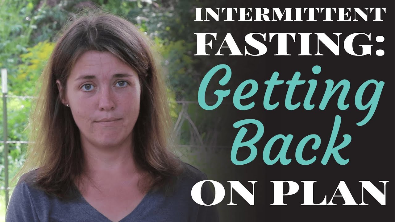 Intermittent Fasting: How To Get Back On Plan - YouTube