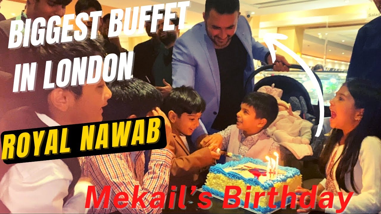 My Son’s Birthday Party At Royal Nawab| Biggest Buffet In London ...