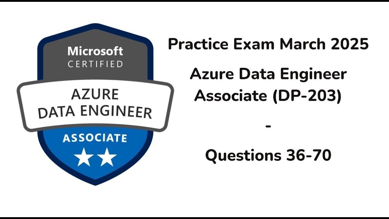 March 2025 | Questions 36-70 | Azure Data Engineer Associate | DP-203 ...