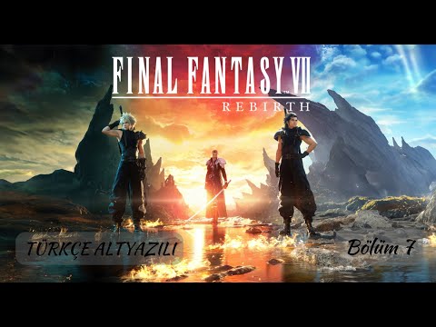 Final Fantasy VII Rebirth | Türkçe Altyazılı Bölüm 7 | Yorum Yok