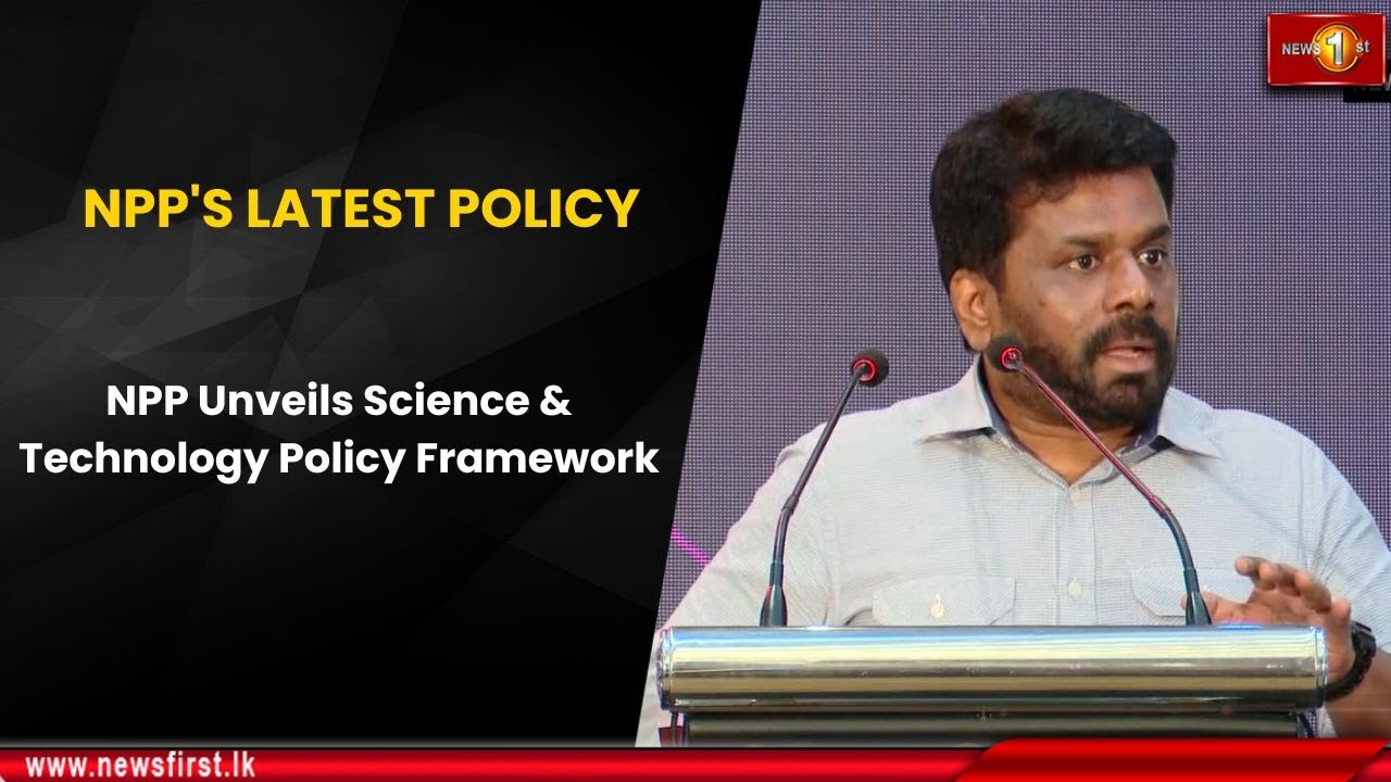 NPP'S LATEST POLICY: NPP Unveils Science & Technology Policy Framework ...