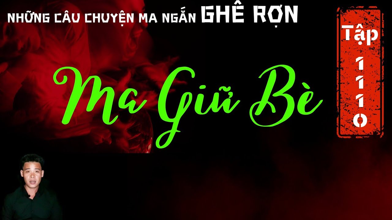 TẬP 1110: CHUYỆN MA CÓ THẬT | NHỮNG CÂU CHUYỆN MA NGẮN | HỒN MA GIỮ BÈ ...