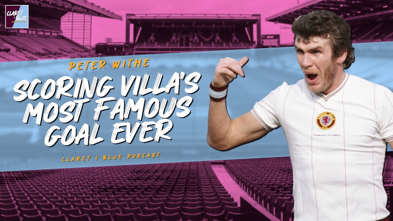 PETER WITHE x CLARET & BLUE | What It's Like To Score Aston Villa's ...