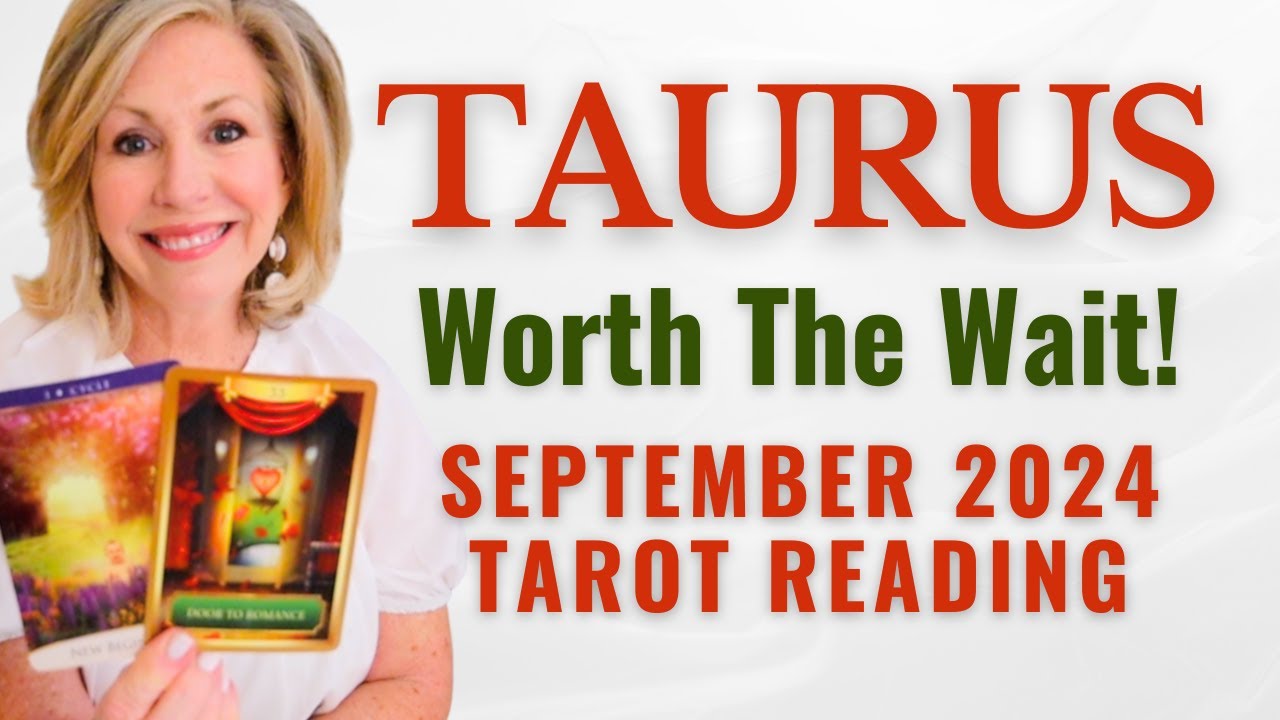 TAURUS : Go BIG Or Go Home! It's Totally Worth The Wait! | SEPTEMBER ...