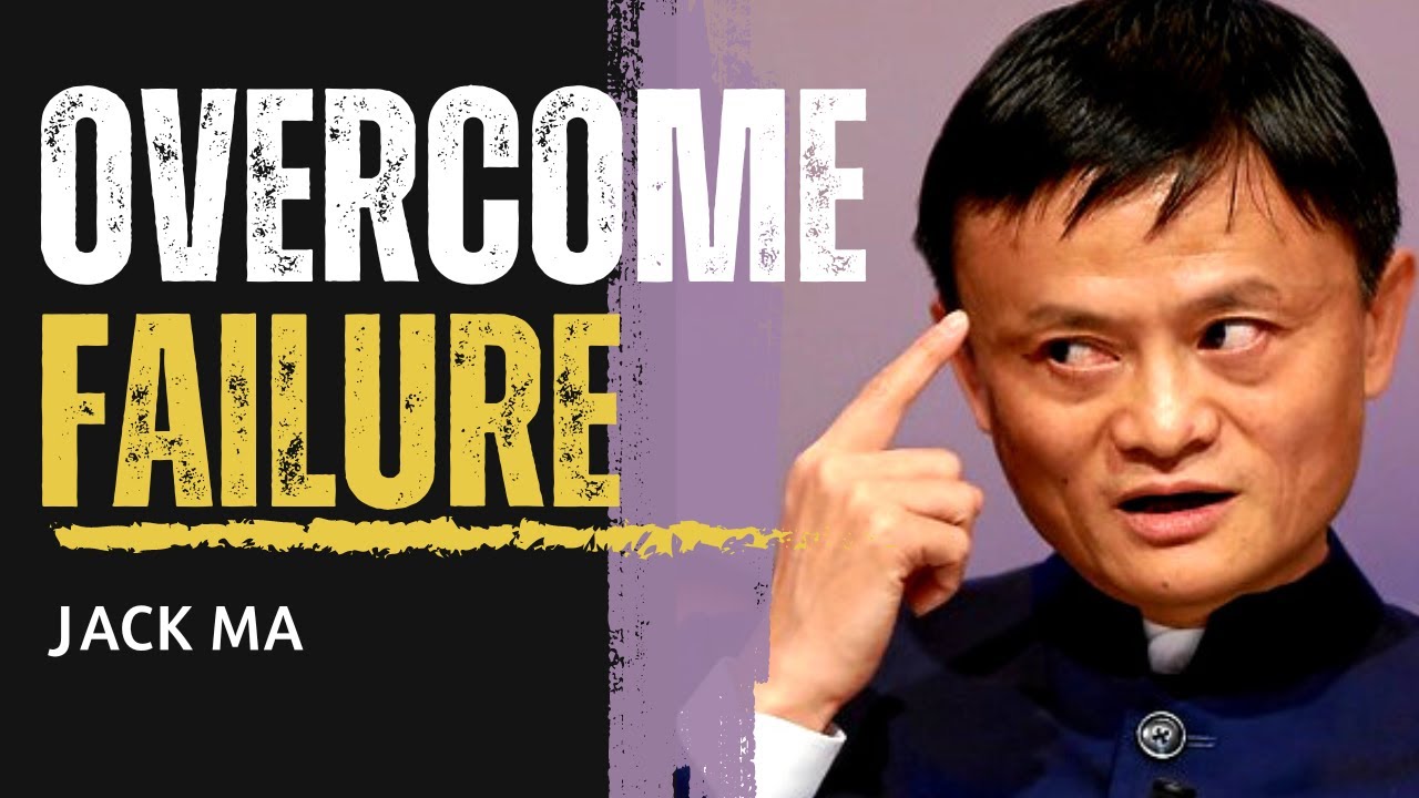 Overcome Failure, Powerful Motivational Speech by Jack Ma - YouTube