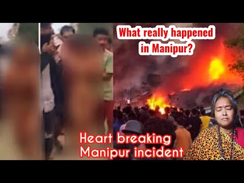 Heart breaking Manipur incident // What really happened in Manipur ...