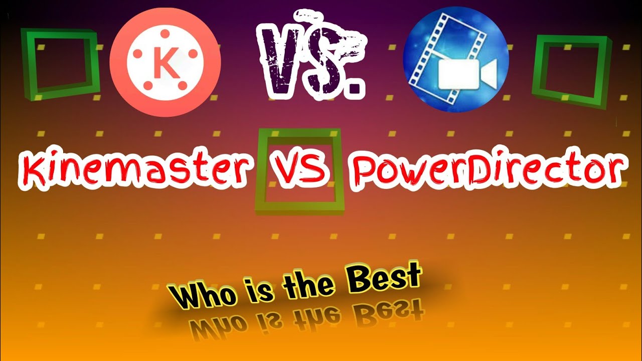 KineMaster VS Powerdirector Comparison || Which is the Best Video ...