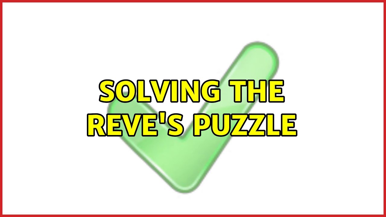 Solving the Reve's puzzle - YouTube