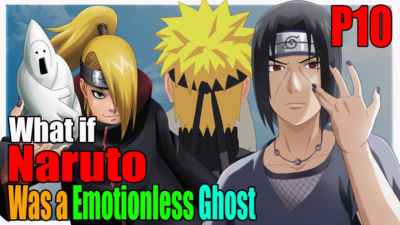 What If Naruto Was a Emotionless Ghost PART 10 - YouTube