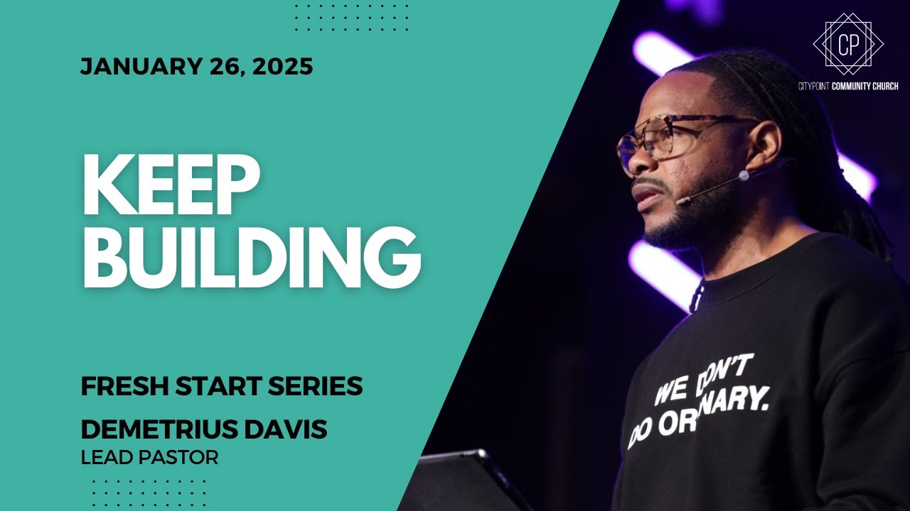 Keep Building | Demetrius Davis | Nehemiah 6 | CityPoint Community ...