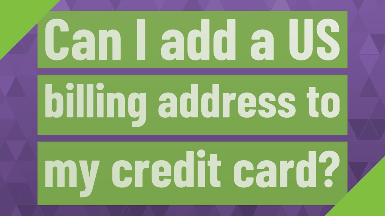 Can I add a US billing address to my credit card? - YouTube