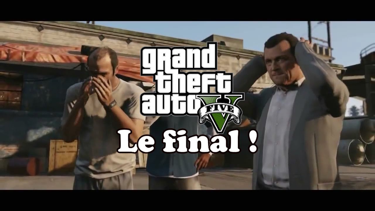 Walkthrough GTA 5 : Le FINAL ! La fin de GTA V (let's play fr hd 720p ...