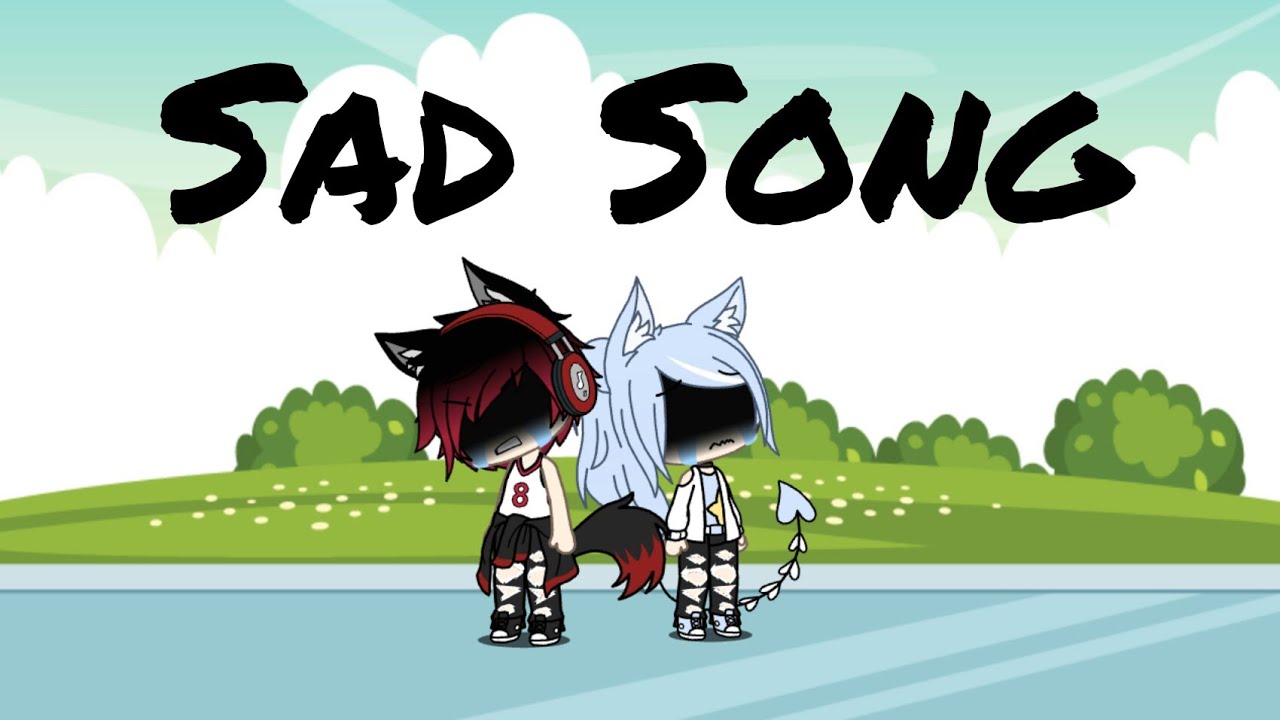 Sad Song || GLMV - YouTube