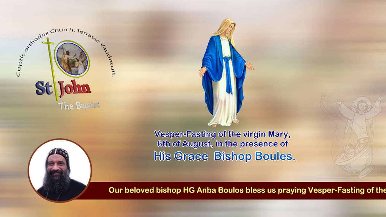 St. John The Baptist Coptic Church, Vesper-Fasting of the virgin Mary ...