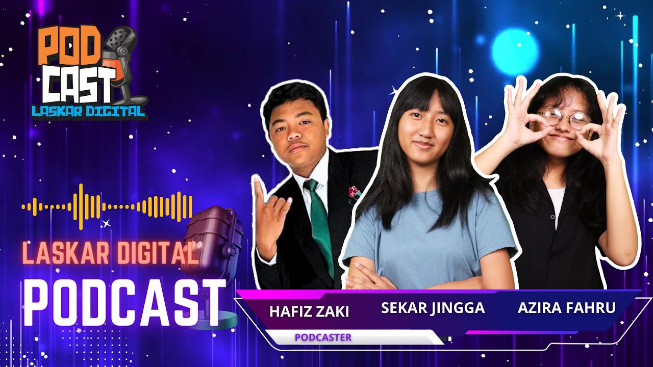 LASKAR DIGITAL PODCAST CAMP #11 - Zaki, Jingga dan Azira Membahas ...
