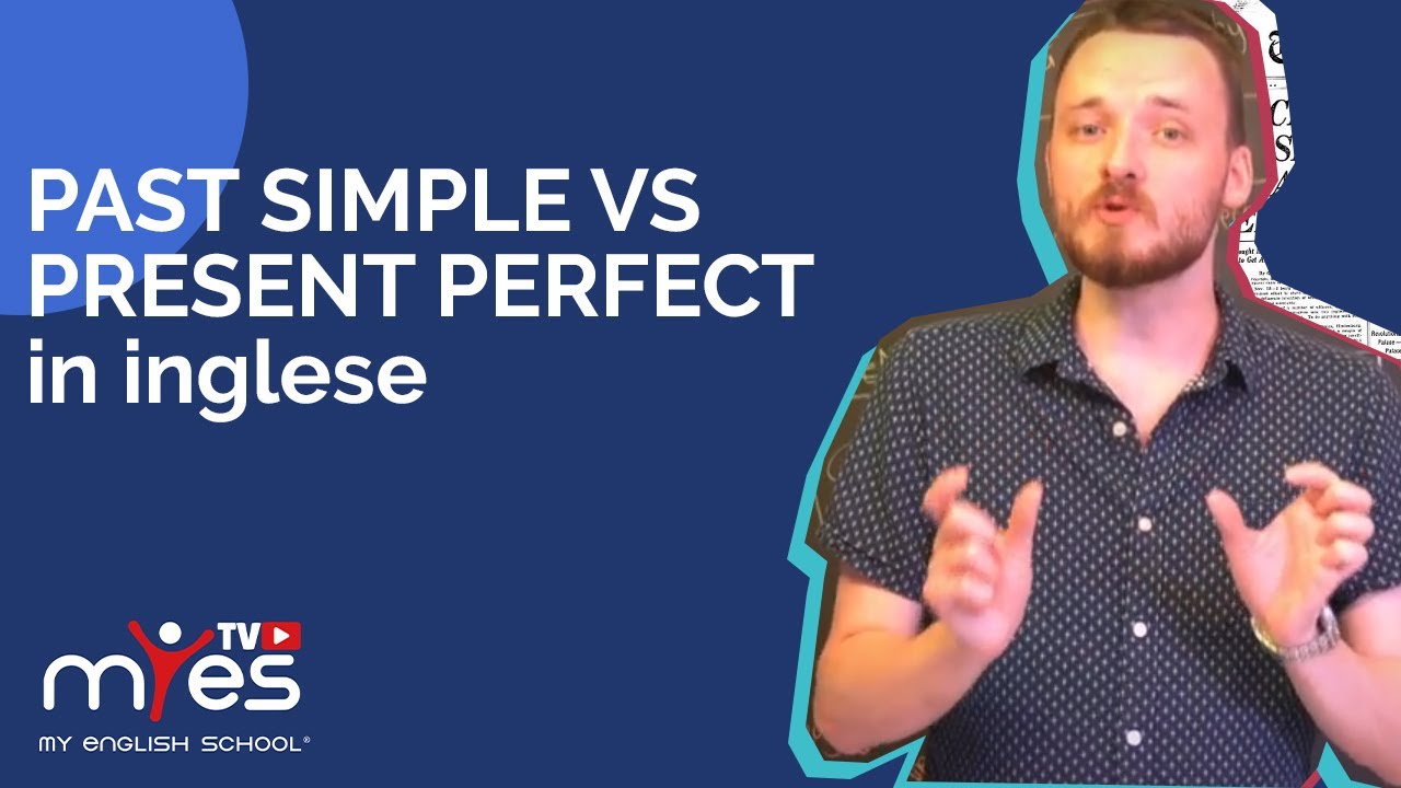 PAST SIMPLE vs PRESENT PERFECT: spiegazione semplice e veloce - MyES TV ...