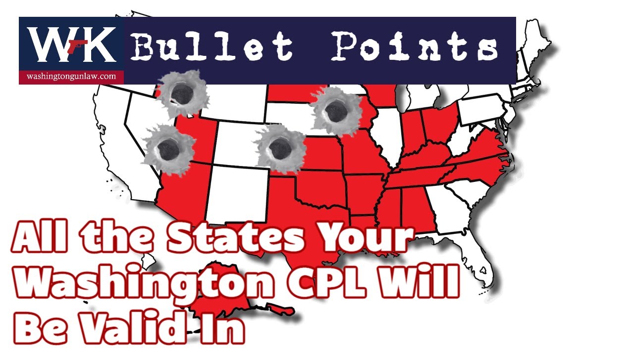 Bullet Points. All the States Your Washington CPL Will Be Valid In ...