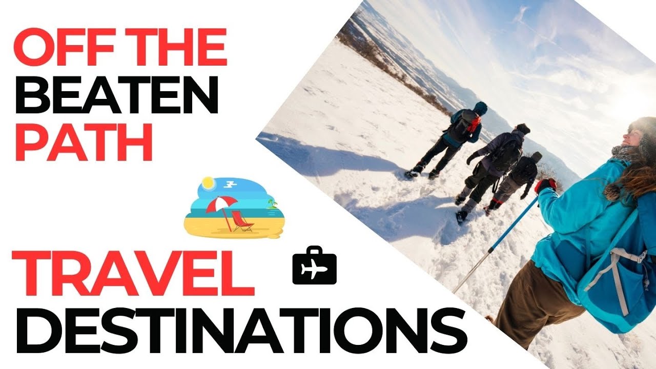 Top 5 Off-the-Beaten-Path Destinations for Adventure Travelers - YouTube