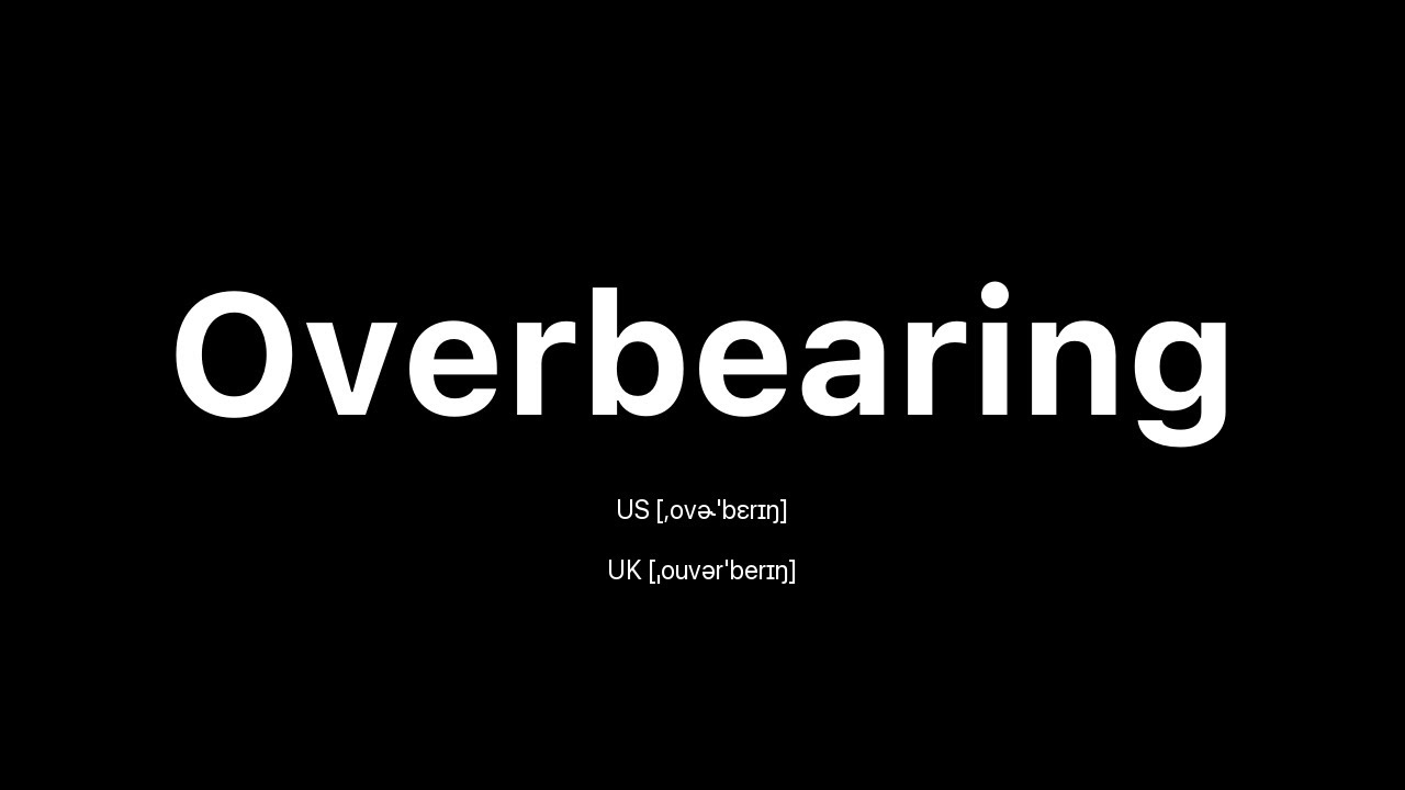 How to Pronounce Overbearing: 🇺🇸 American English vs. 🇬🇧 British ...