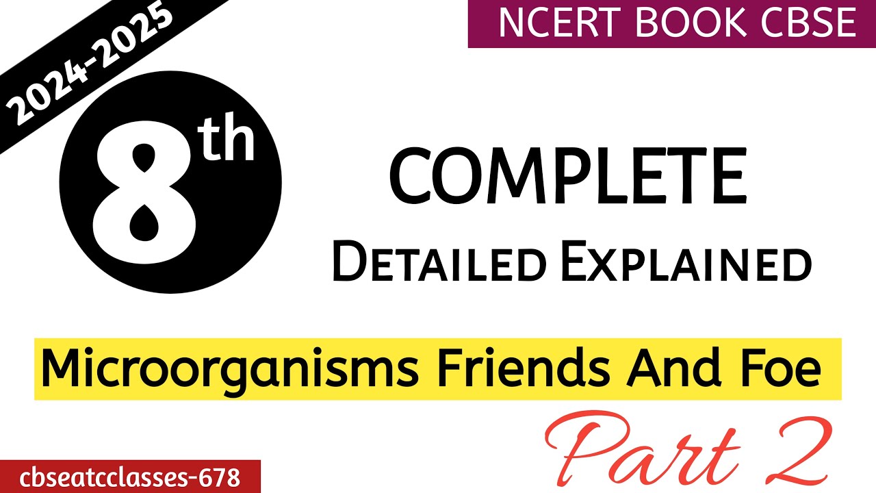 Microorganisms: Friends and Foe | Class 8 Science Chapter 2 | NCERT ...