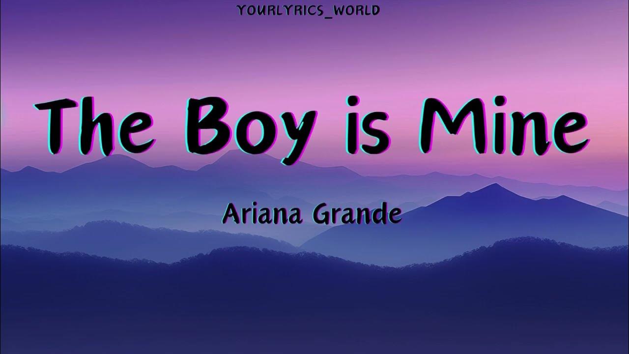 Ariana Grande - The Boy is Mine (lyrics) - YouTube