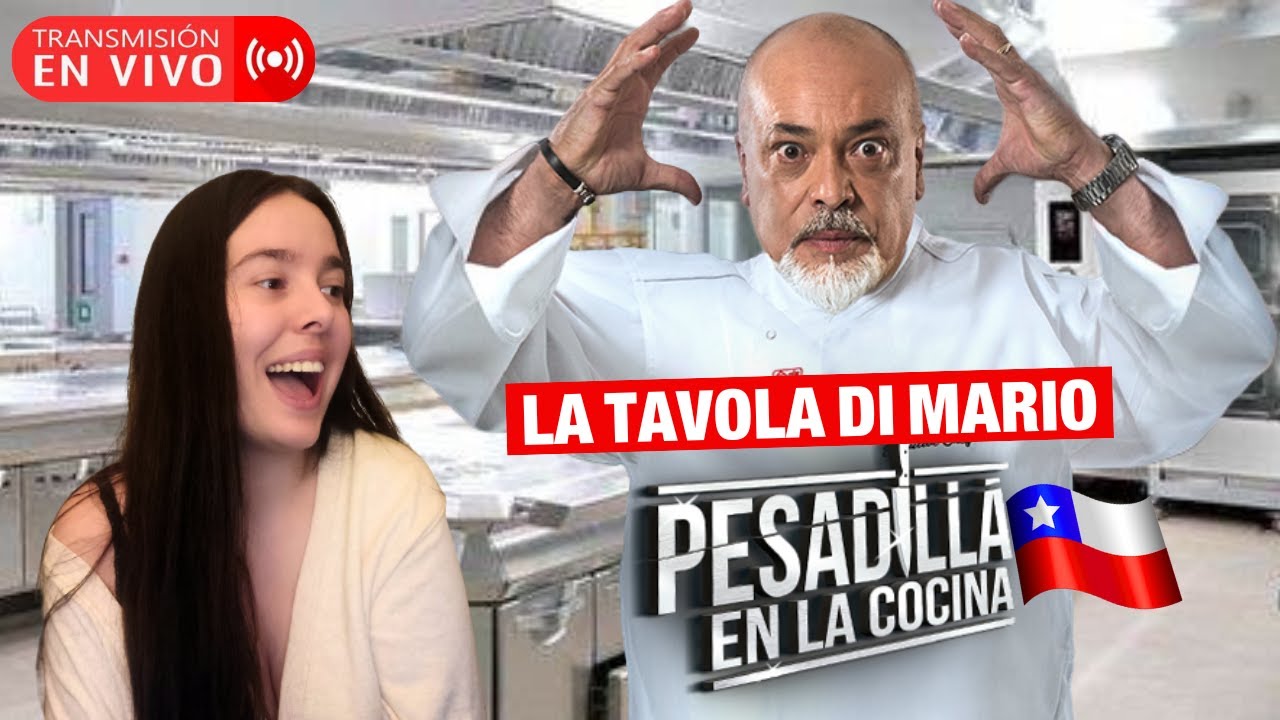 Reaccionando a PESADILLA en la COCINA CHILE "La Tavola Di Mario ...