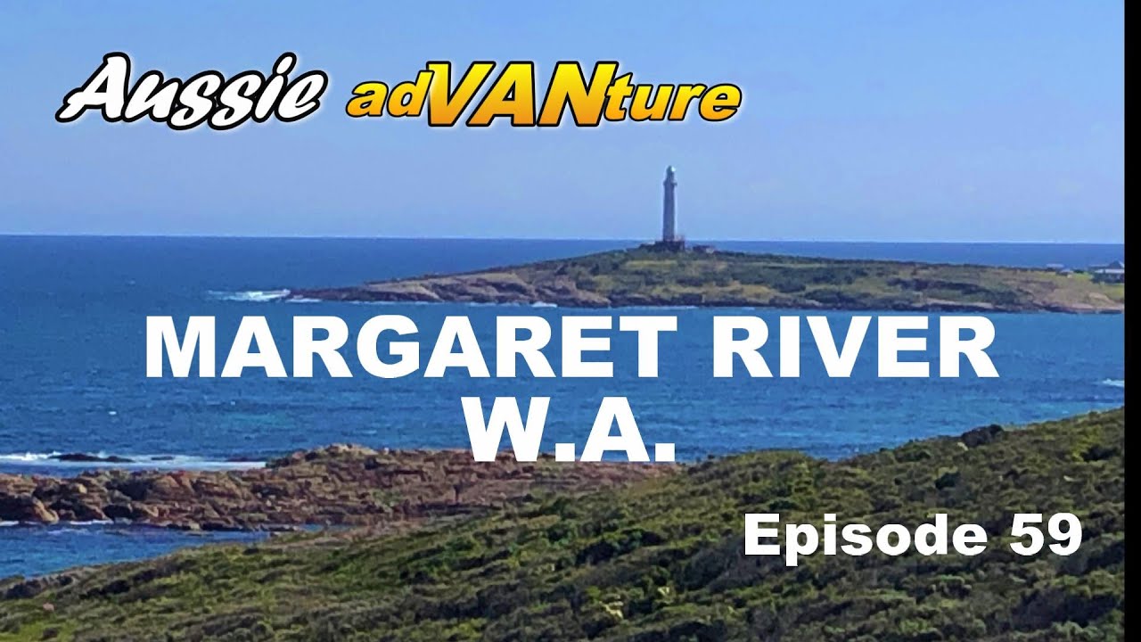 Margaret River EP59 Steve & Rhonda Aussie Advanture - YouTube